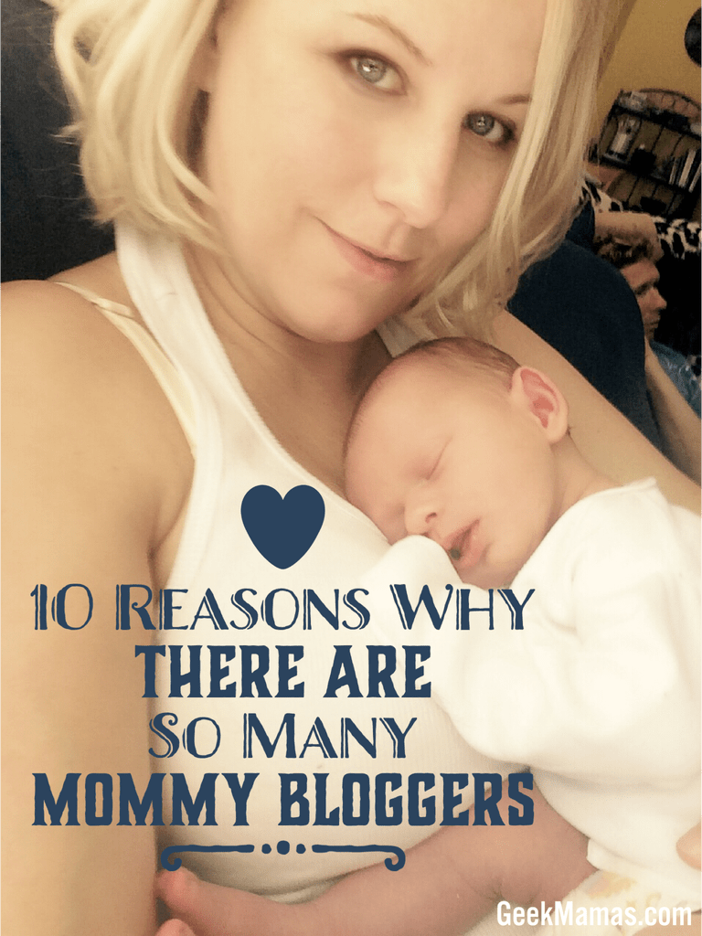 10 Reasons Why There Are So Many Mommy Bloggers - Geek Mamas